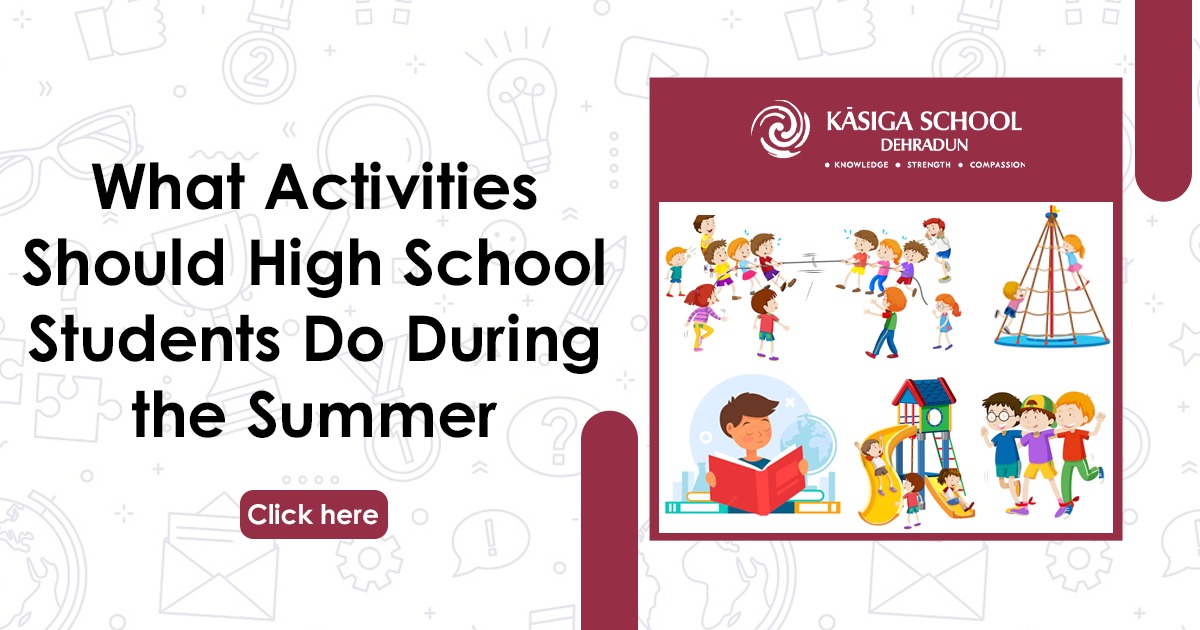 Activities Should Students Do During the Summer? - Kasiga Boarding School