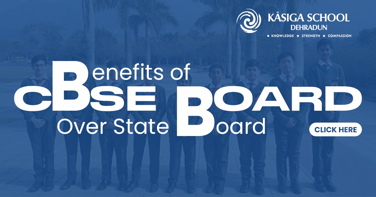 Benefits of CBSE Board Over State Board - Kasiga School