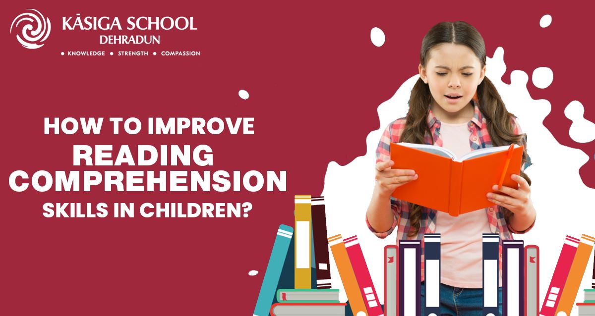 How to Improve Reading Comprehension Skills in Children? - Kasiga School